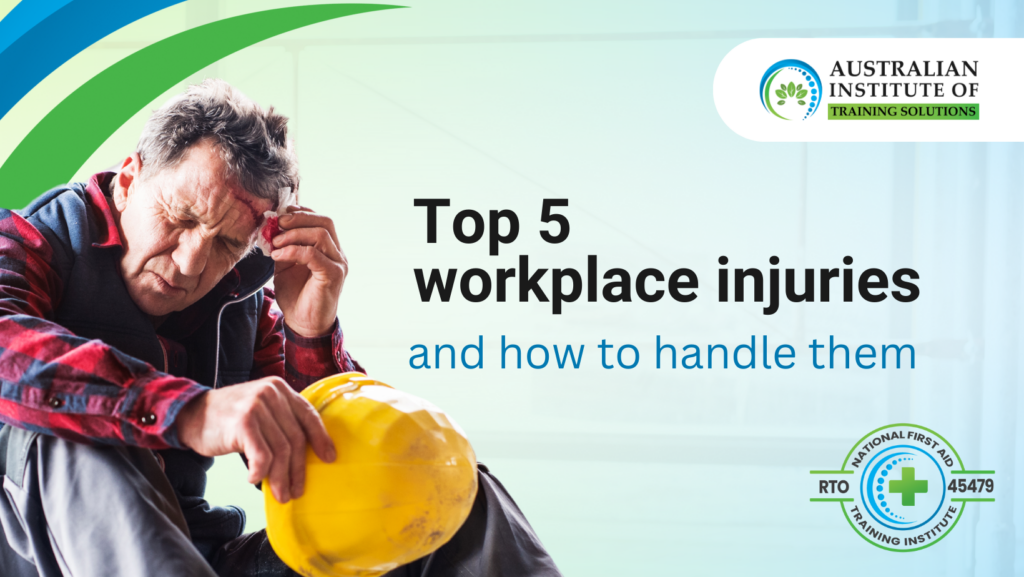 Top 5 workplace injuries and how to handle them - Australian Institute ...